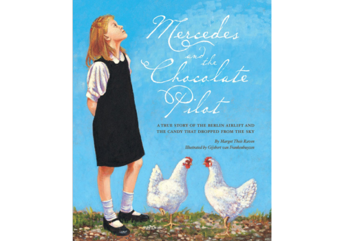 Mercedes and the Chocolate Pilot: A True Story of the Berlin Airlift ...